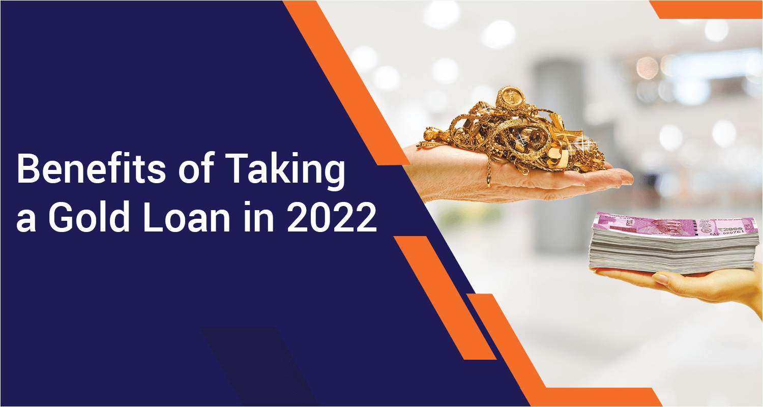 Benefits Of Taking A Gold Loan In 2022 IIFL Finance