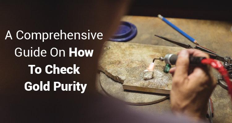 How to Check Gold Purity: Easy Methods & Tips (2025 Guide)