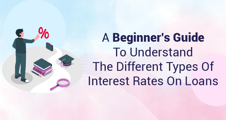 Understanding Interest Rates on Loans: Beginner's Guide| IIFL Finance